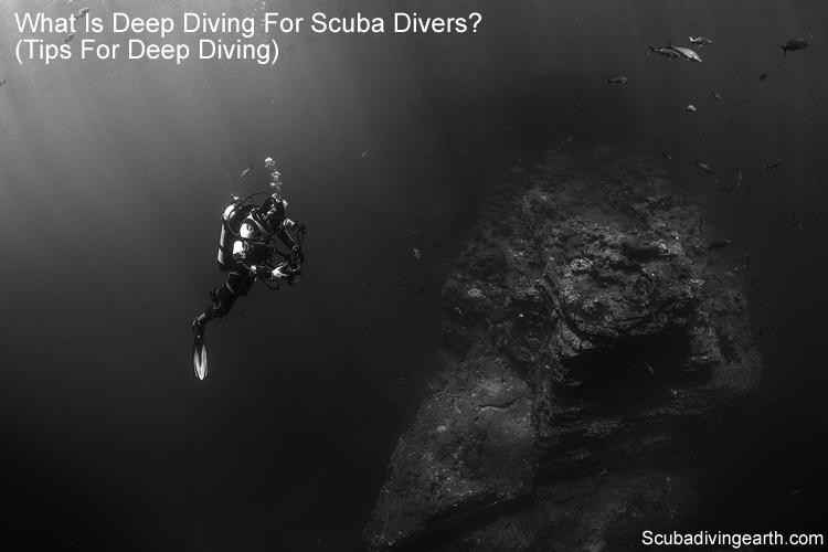 What Is Deep Diving For Scuba Divers? (26 Tips For Deep Scuba Diving ...